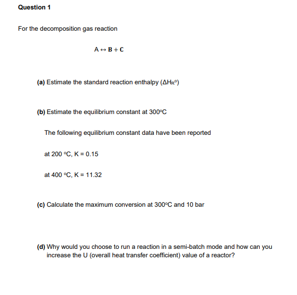 Solved Question 1 For the decomposition gas reaction A+B+C | Chegg.com