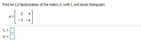Solved Find an LU factorization of the matrix A (with Lunit | Chegg.com