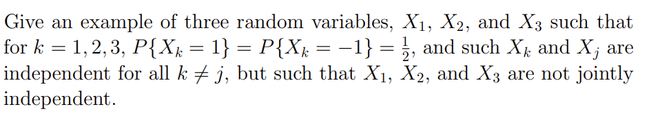 Solved Give an example of three random variables, X1, X2, | Chegg.com