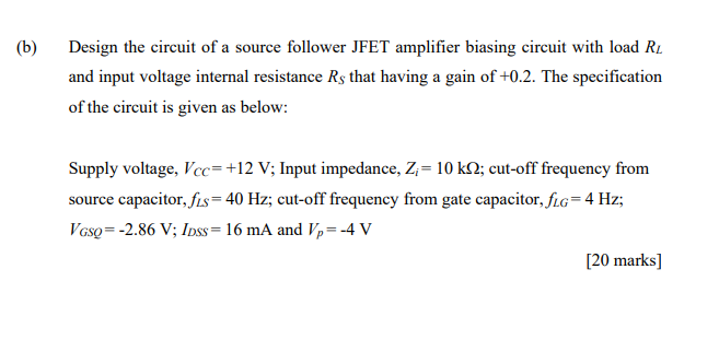 Solved (b) Design the circuit of a source follower JFET | Chegg.com