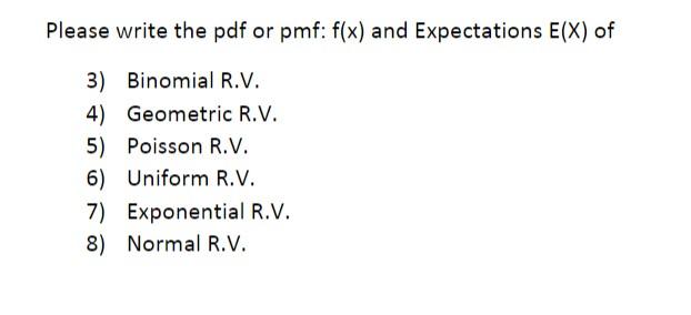 Solved Please write the pdf or pmf: f(x) and Expectations | Chegg.com