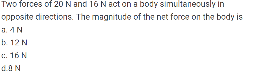 Solved Two forces of 20 N and 16 N act on a body | Chegg.com