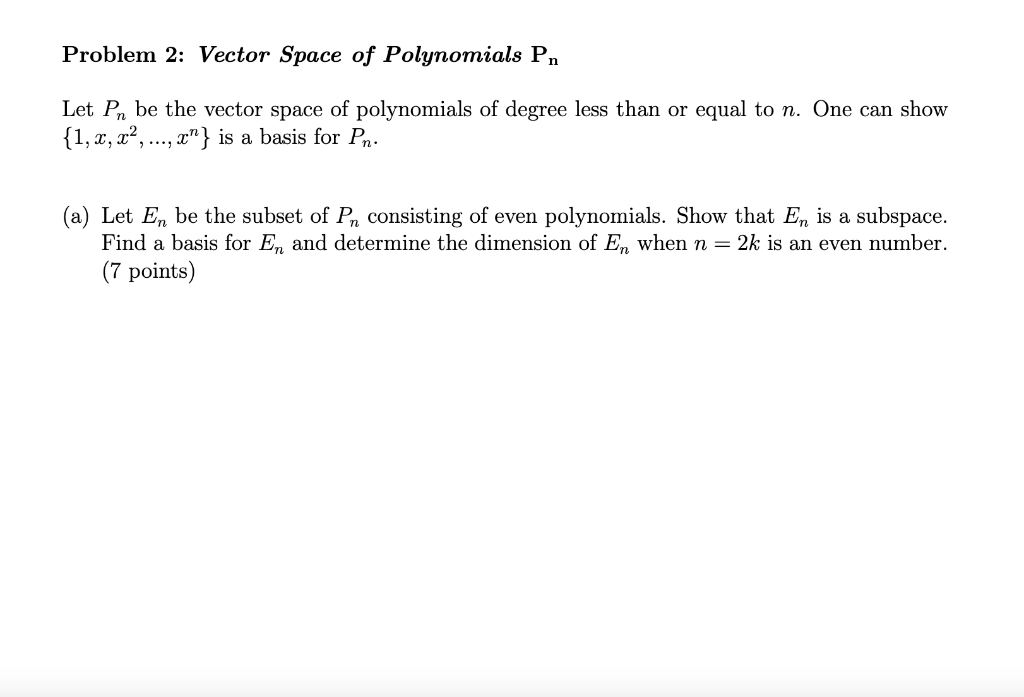 Solved Problem 2: Vector Space of Polynomials Pn Let Pn be | Chegg.com