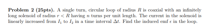 Solved Problem 2 (25pts). A single turn, circular loop of | Chegg.com