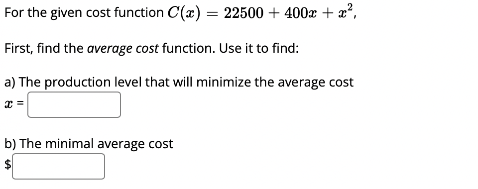 Solved For the given cost function C(x) = 22500 + 400x + x², | Chegg.com