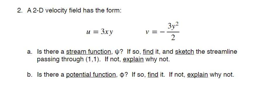 Solved 2. A 2-D velocity field has the form: 3y2 u = 3x y V= | Chegg.com