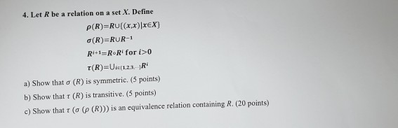 Solved 4. Let R be a relation on a set X. Define | Chegg.com