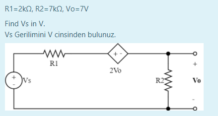 Solved R1=2k12, R2=7k02, Vo=7V Find Vs in V. Vs Gerilimini V | Chegg.com