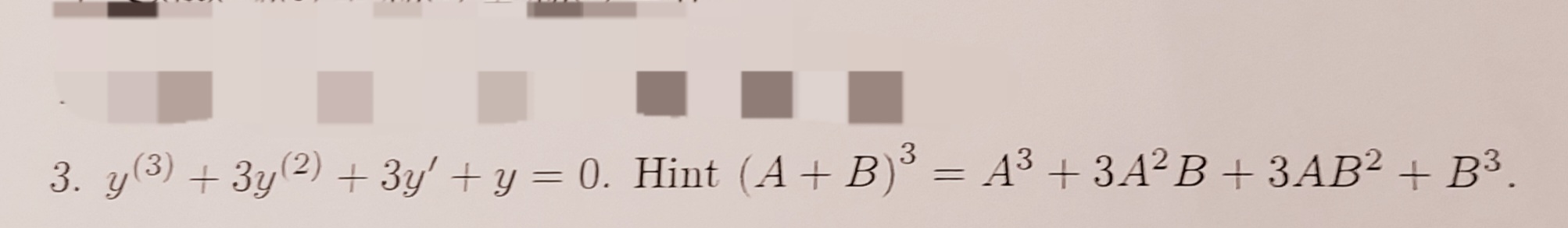 Solved 3. y(3)+3y(2)+3y′+y=0. Hint (A+B)3=A3+3A2B+3AB2+B3. | Chegg.com