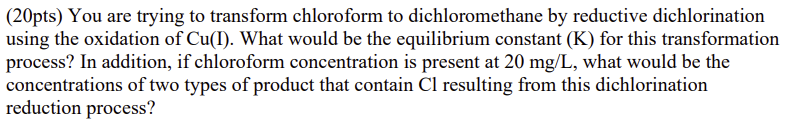 Solved (20pts) You are trying to transform chloroform to | Chegg.com