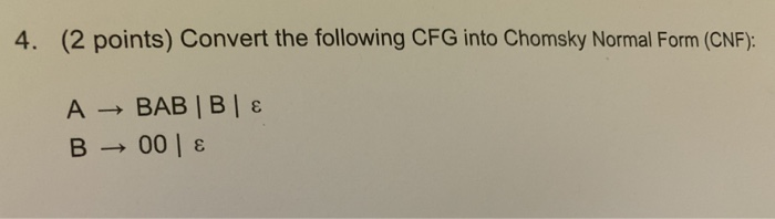 Solved 4. (2 points) Convert the following CFG into Chomsky | Chegg.com