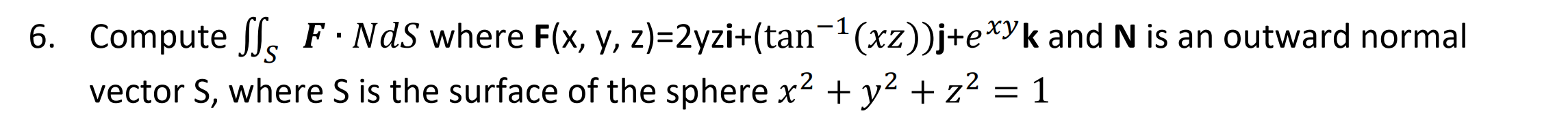 Solved 6. Compute ∬SF⋅NdS where | Chegg.com