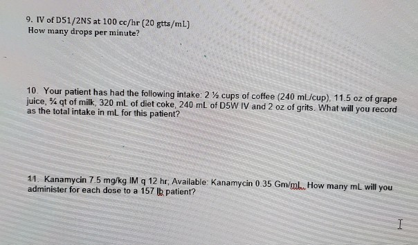 Solved 9. IV of D51/2NS at 100 cc/hr (20 gtts/mL) How many | Chegg.com