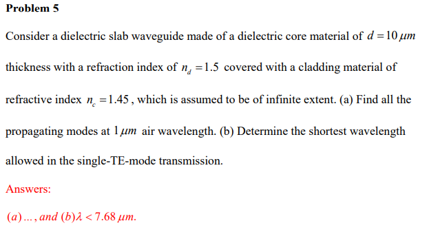 Solved Problem 5 Consider a dielectric slab waveguide made | Chegg.com