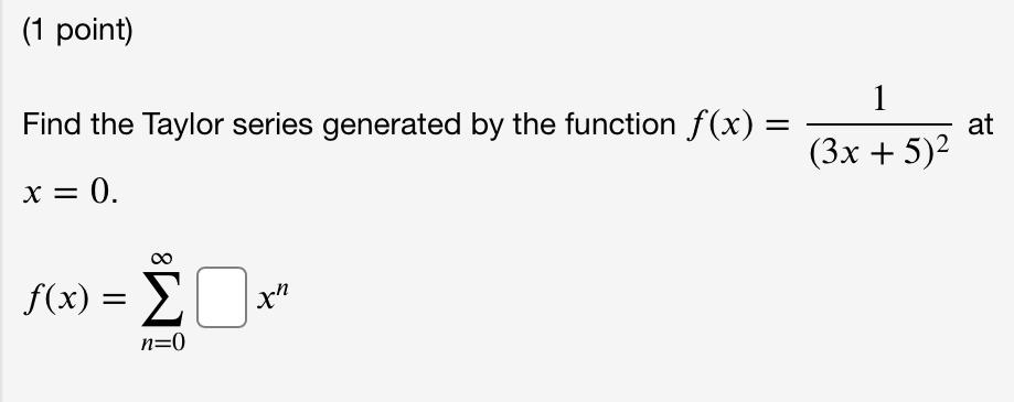 Solved (1 point) 1 Find the Taylor series generated by the | Chegg.com