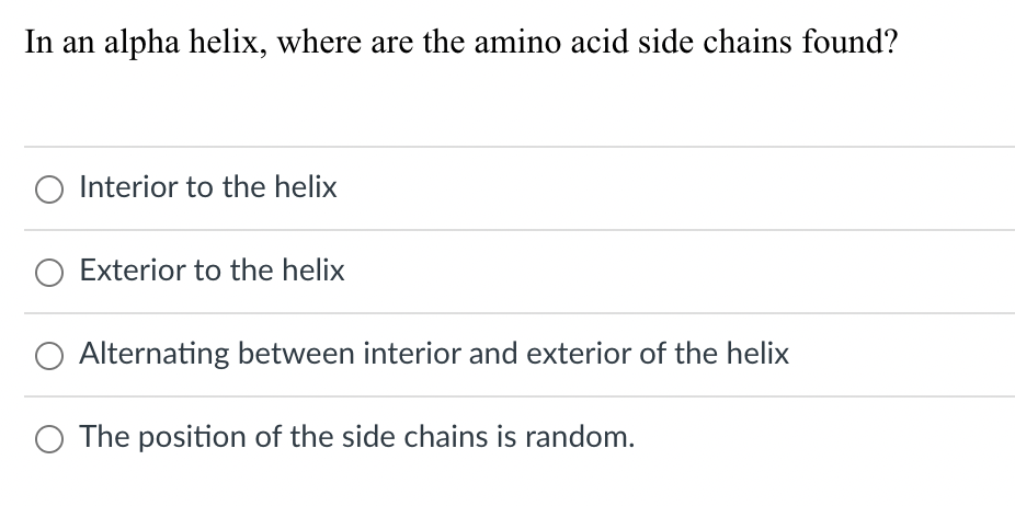 Solved In an alpha helix, where are the amino acid side | Chegg.com