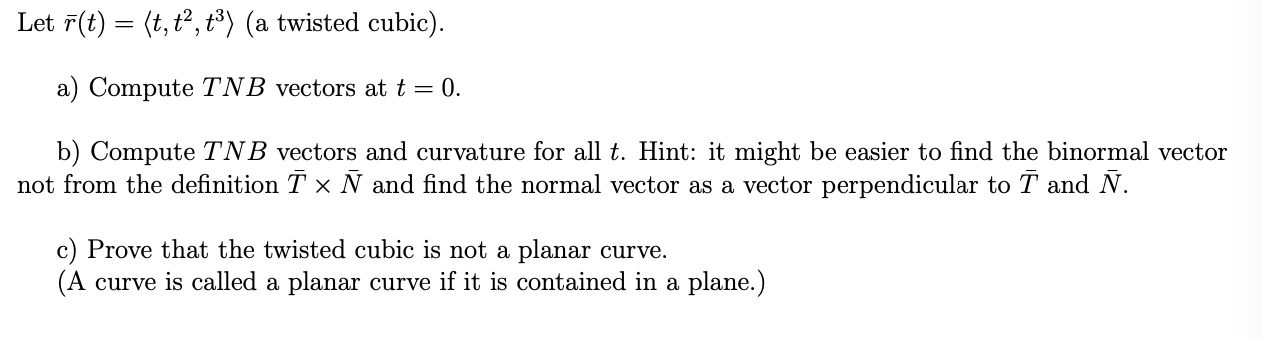 Solved Let F(t) = (t, t2, 63) (a twisted cubic). a) Compute | Chegg.com