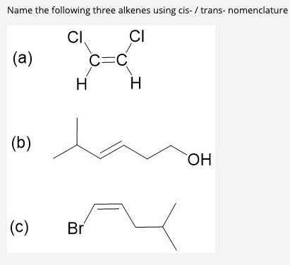 Solved Name the following three alkenes using cis-/ trans- | Chegg.com