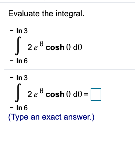 Solved Evaluate the integral - In 3 2 e cosh0 de - In 6 - In | Chegg.com