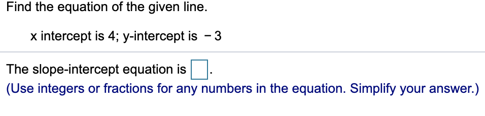Solved Find the equation of the given line. x intercept is | Chegg.com
