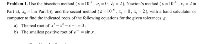 Solved Problem 1. Use the bisection method ( ? = 10·a, = 0, | Chegg.com