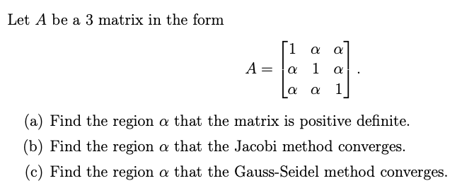 Solved Let A be a 3 matrix in the form A=⎣⎡1ααα1ααα1⎦⎤ (a) | Chegg.com