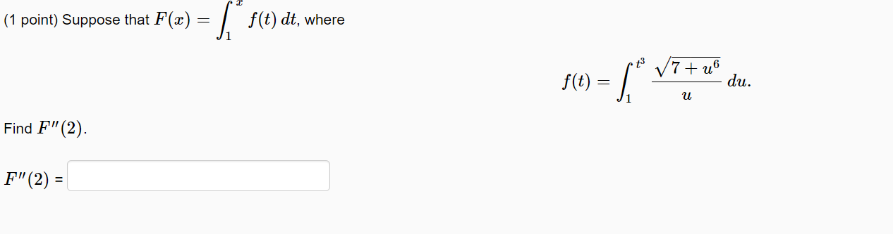 Solved (1 point) Suppose that F(x)=∫1xf(t)dt, where | Chegg.com