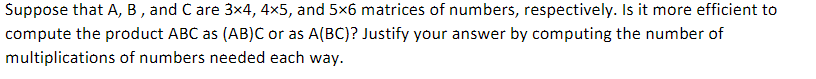 Solved Suppose that A, B, and Care 3x4,4x5, and 5x6 matrices | Chegg.com