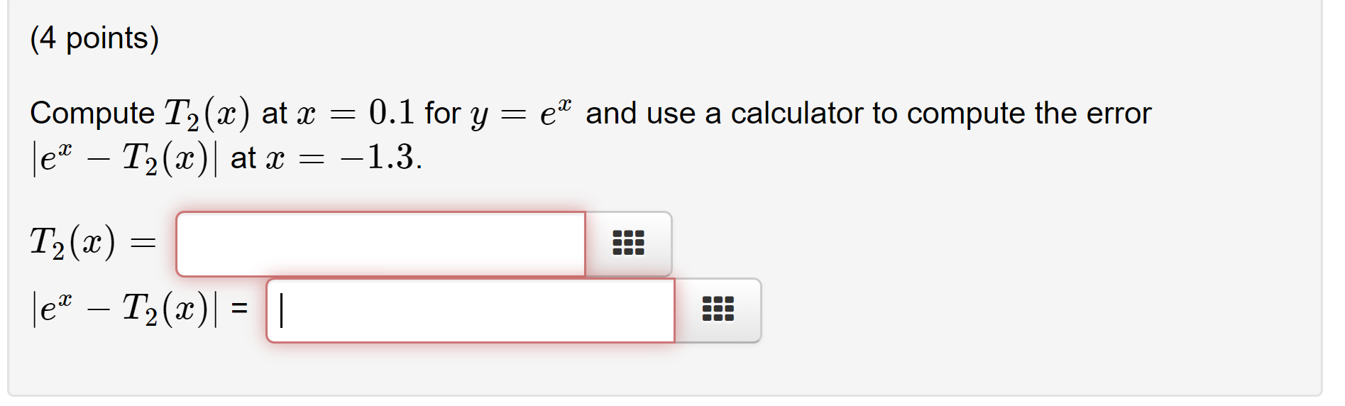 Solved Compute T2(x) at x=0.1 for y=ex and use a calculator | Chegg.com