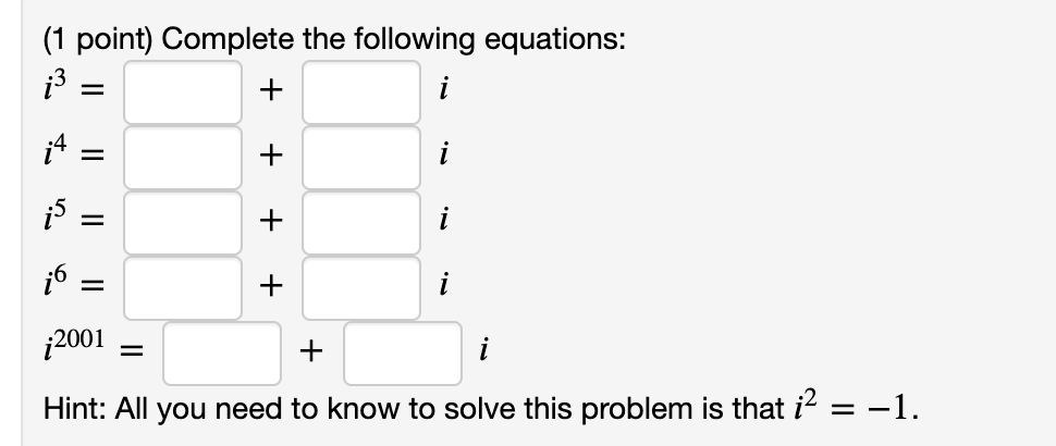 Solved (1 point) Complete the following equations: i3 + i = | Chegg.com