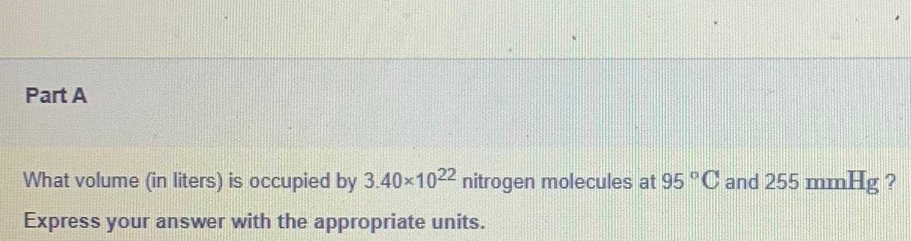 Solved What volume (in liters) is occupied by 3.40×1022 | Chegg.com
