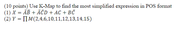 Solved (10 points) Use K-Map to find the most simplified | Chegg.com