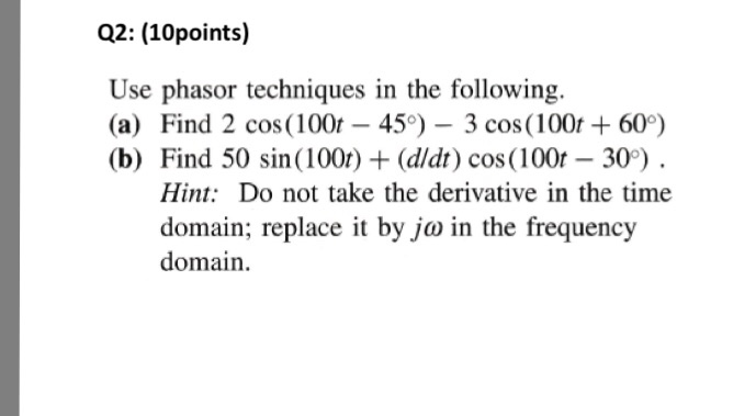 Solved Use phasor techniques in the following. (a) Find 2 | Chegg.com