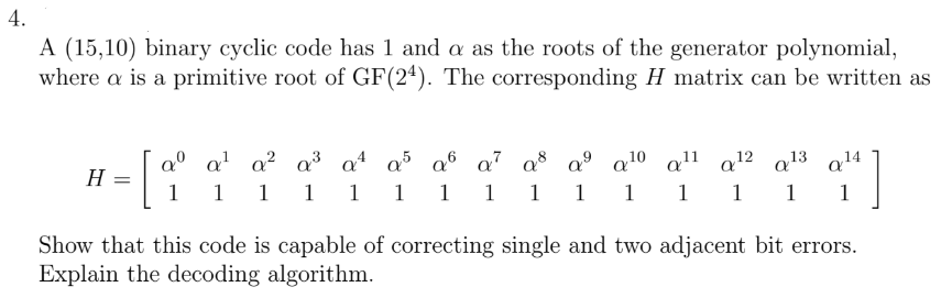 A (15,10) binary cyclic code has 1 and a as the roots | Chegg.com