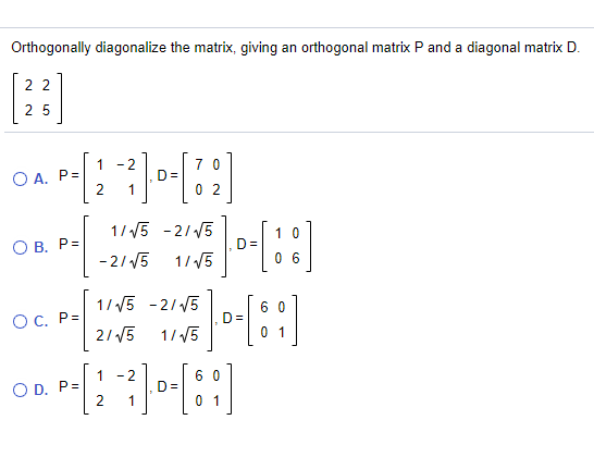 Solved Orthogonally diagonalize the matrix, giving an | Chegg.com
