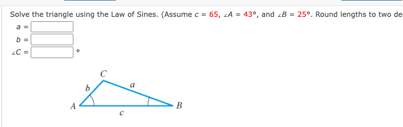 Solved Solve the triangle using the Law of Sines. (Assume | Chegg.com