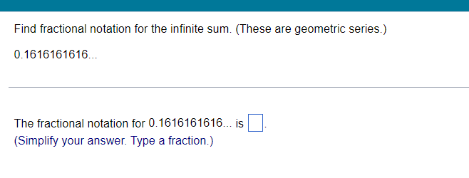 Solved Find fractional notation for the infinite sum. (These | Chegg.com