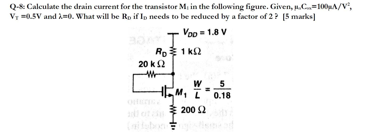 Solved Q-8: Calculate the drain current for the transistor M | Chegg.com