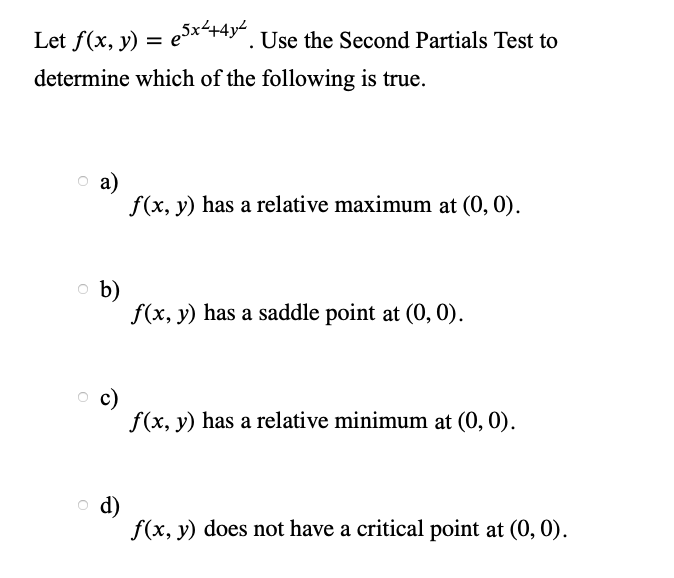 Solved Let f(x, y) = €5x+49€. Use the Second Partials Test | Chegg.com