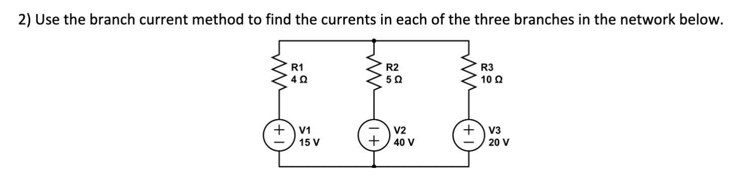 Solved 2) ﻿Use the branch current method to find the | Chegg.com