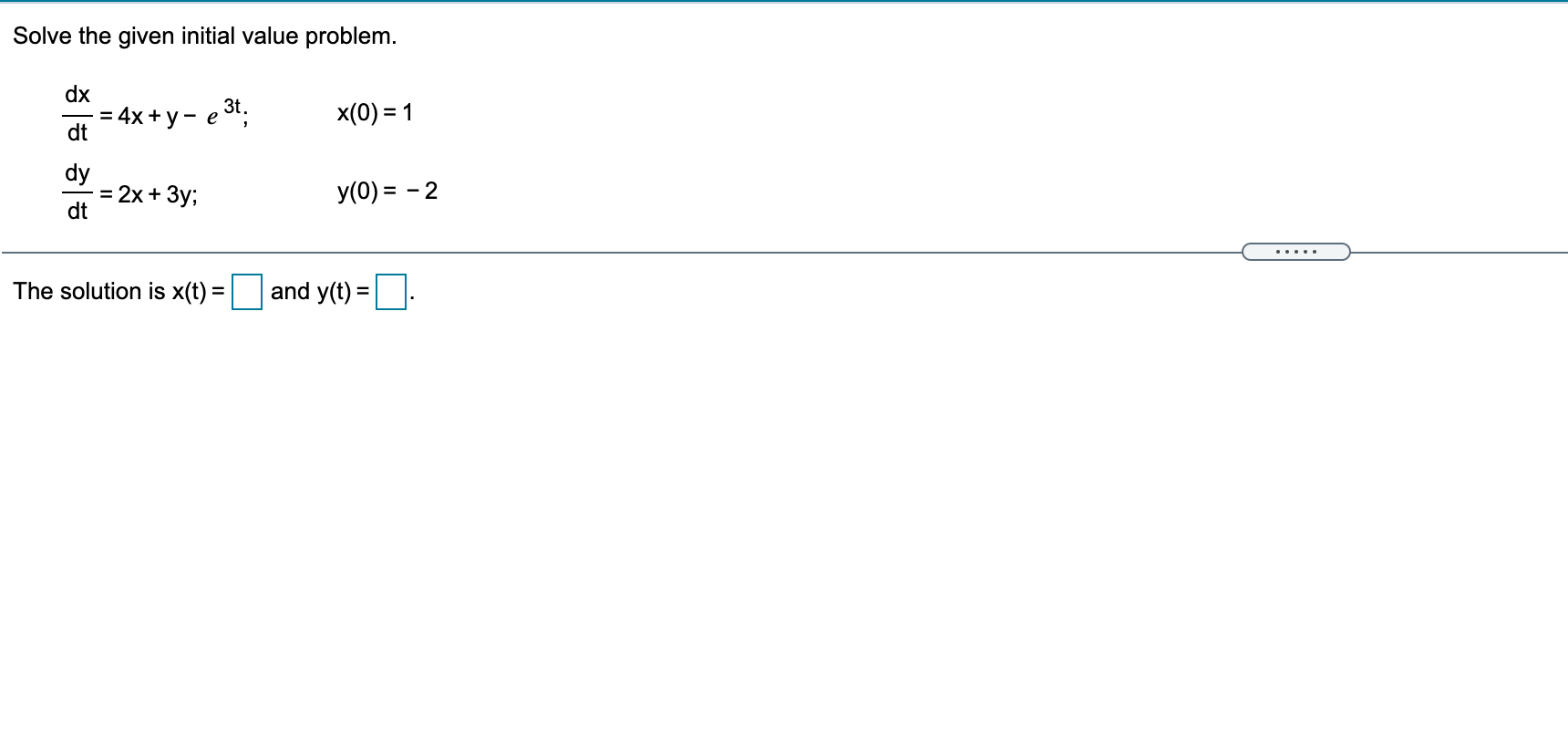 Solved Solve the given initial value problem. dx -= 4x+y- | Chegg.com