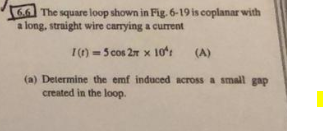 Solved 6 The square loop shown in Fig. 6-19is coplanar with | Chegg.com