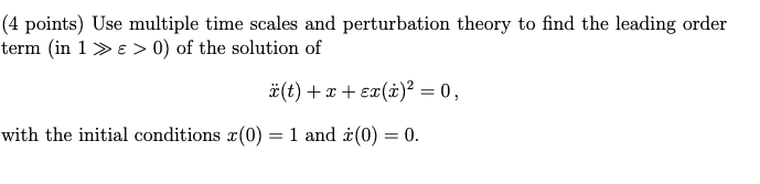 Solved (4 points) Use multiple time scales and perturbation | Chegg.com