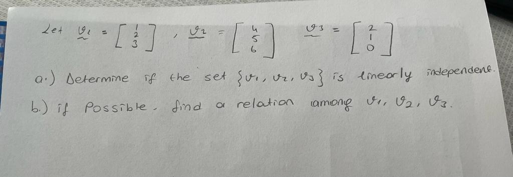 Solved Let v2=⎣⎡123⎦⎤,v2=⎣⎡456⎦⎤v3=⎣⎡210⎦⎤ a.) Determine if | Chegg.com