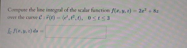 Solved Compute the line integral of the scalar function f(x, | Chegg.com