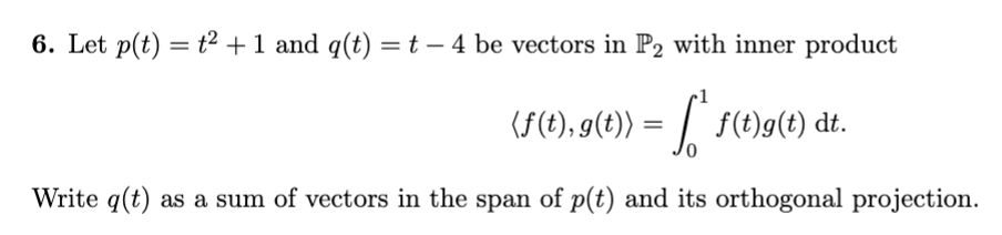 Solved 6 Let P T T2 1 And Q T T−4 Be Vectors In P2 With