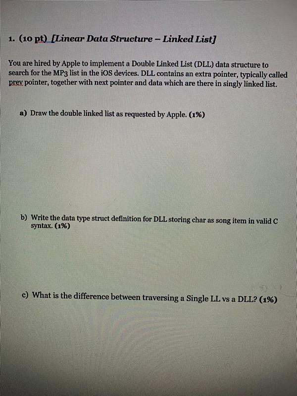 Solved 1. (10 pt) [Linear Data Structure - Linked List] You | Chegg.com