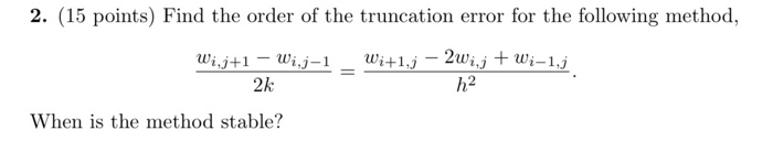 Solved 2. (15 points) Find the order of the truncation error | Chegg.com