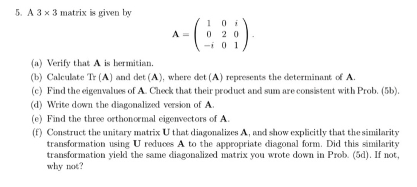 Solved 5. A 3×3 matrix is given by A=⎝⎛10−i020i01⎠⎞ (a) | Chegg.com
