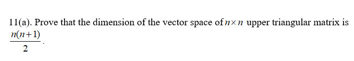Solved 11(a). Prove that the dimension of the vector space | Chegg.com